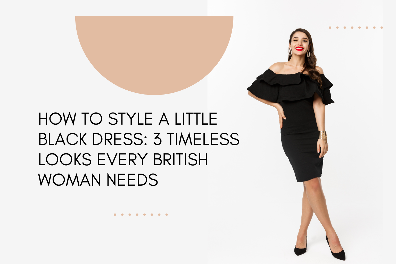 How to Style a Little Black Dress: 3 Easy & Elegant UK Outfit Ideas